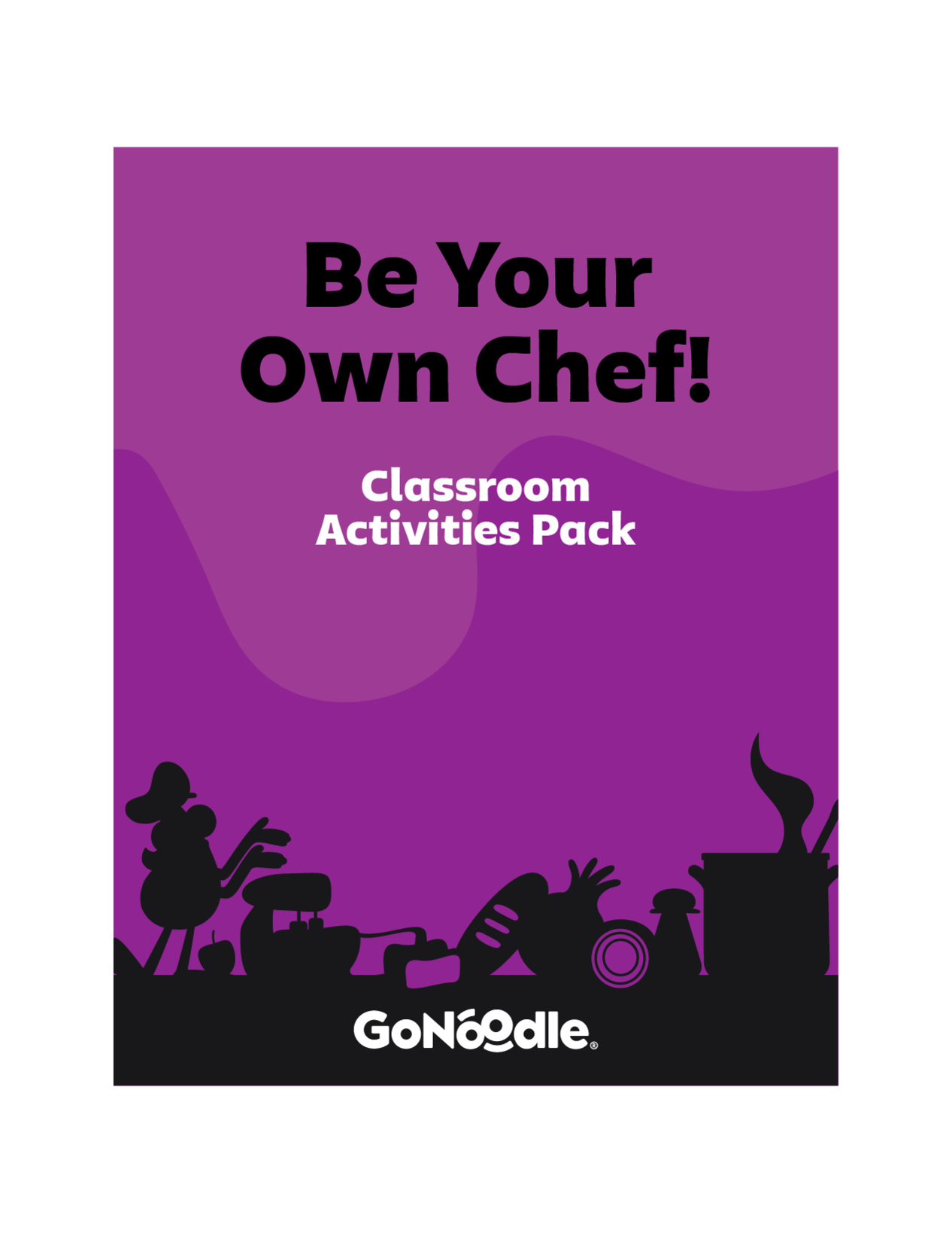 GoNoodle Be Your Own Chef Classroom Activities Pack!